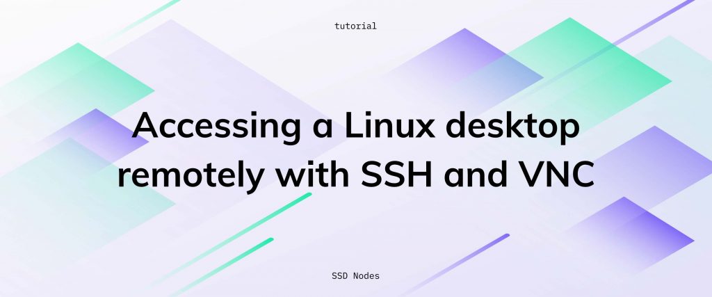 Remote Linux desktop on your VPS with SSH and VNC - SSD Nodes