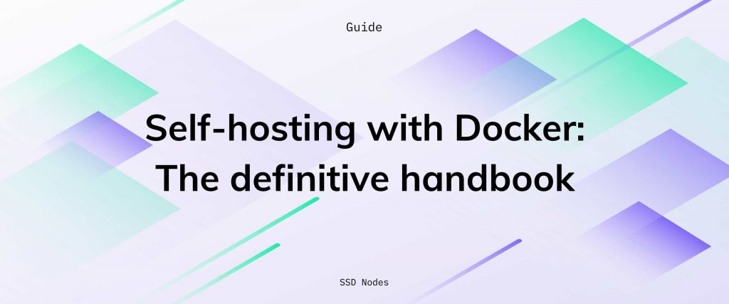 Self-hosting with Docker: The definitive handbook - SSD Nodes