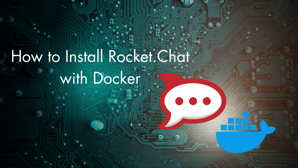 How to Install Rocket.Chat with Docker - Self-hosted Slack Alternative ...